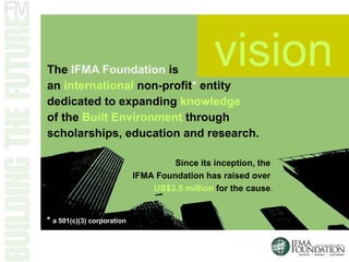 2010 Ifma Foundation Overview Final Carl | PPT
