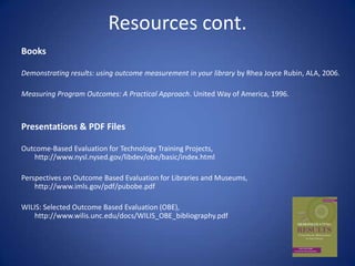 2010 Outcome Based Evaluation in Libraries | PPT