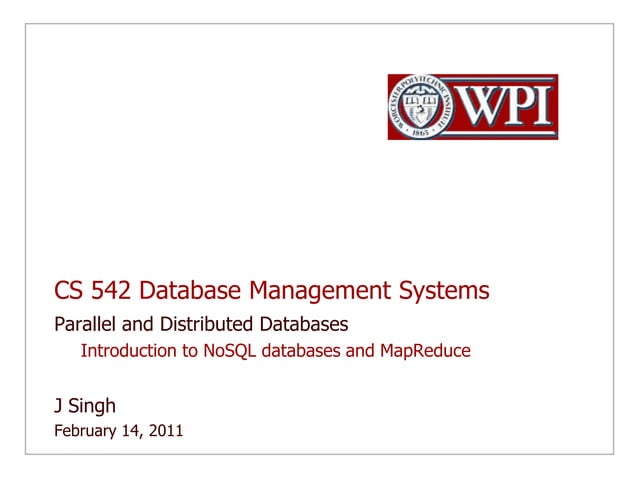 CS 542 Parallel DBs, NoSQL, MapReduce | PPTX