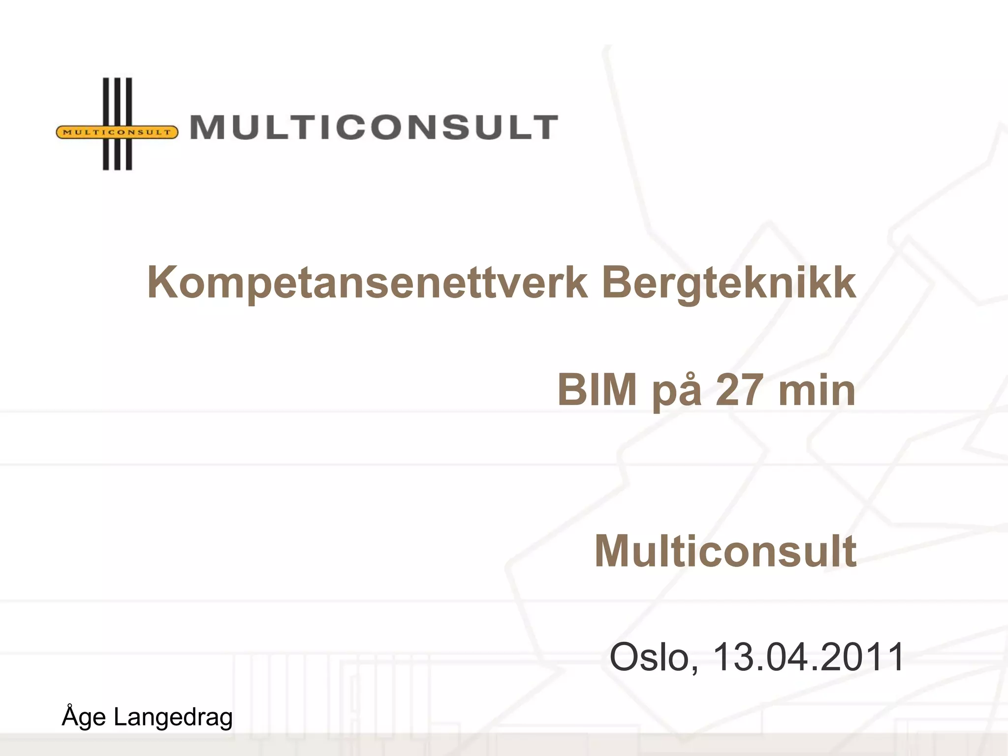 2011-04-13_Multiconsult_Introduksjon til BIM for Bergteknikk | PPT