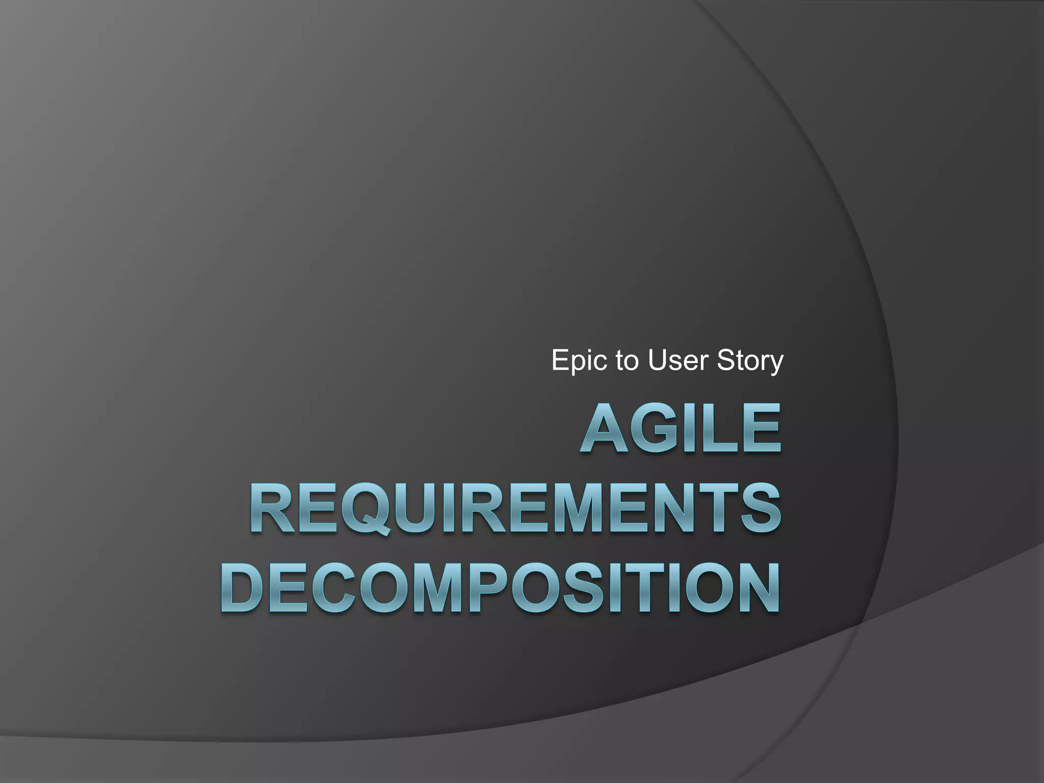Agile Requirements Decomposition | PPTX