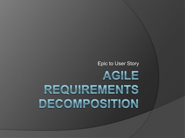 Agile Requirements Decomposition | PPT