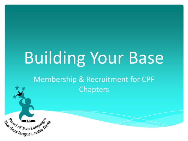 CPF BC & Yukon Conference 2011 - Building Your Base | PPT