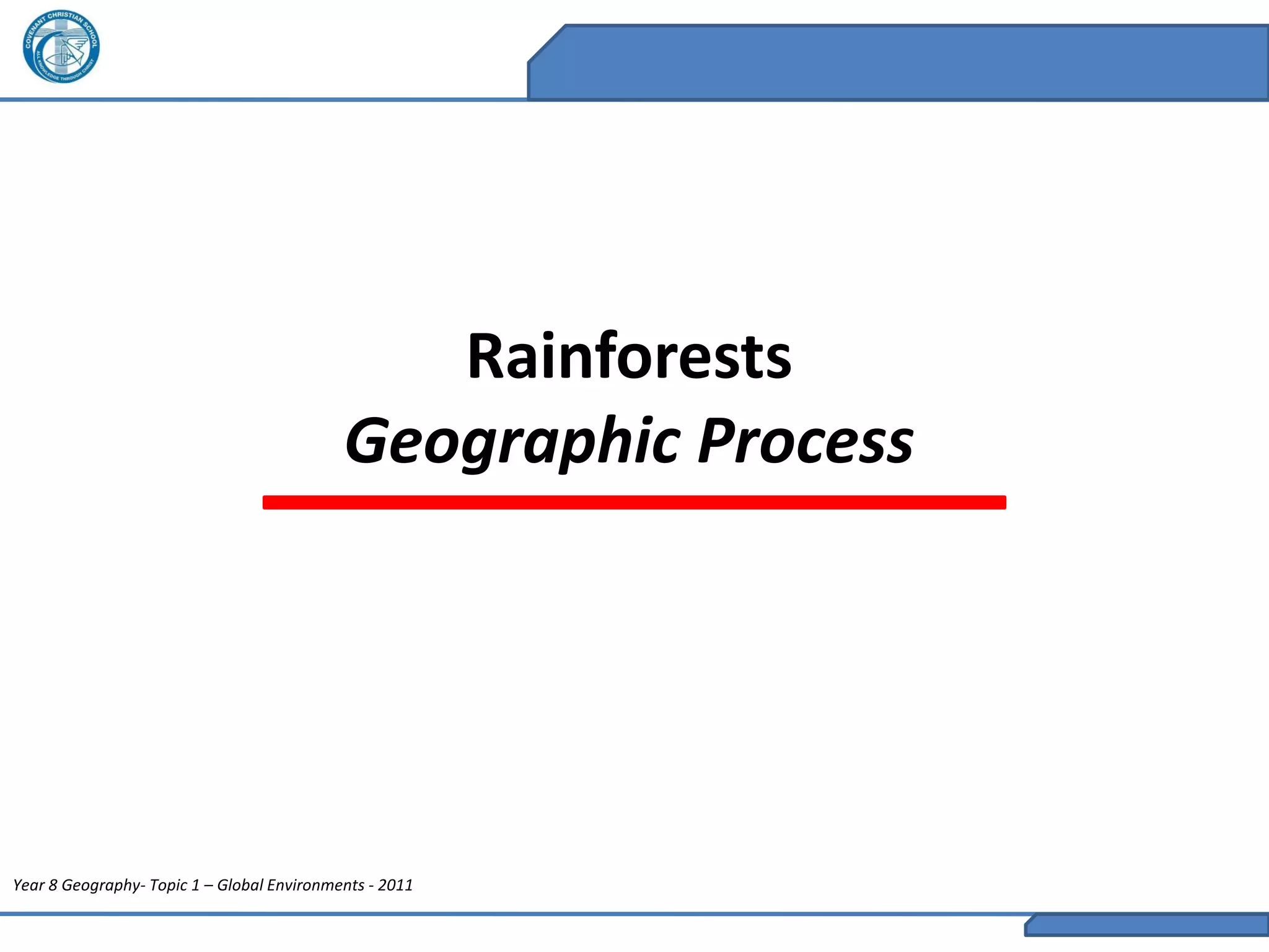 2011 year 8 geography - rainforests - geographic processes | PPT