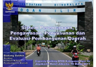 Sistem Perencanaan, Pengawasan, Penyusunan dan Evaluasi Pembangunan Daerah | PPT