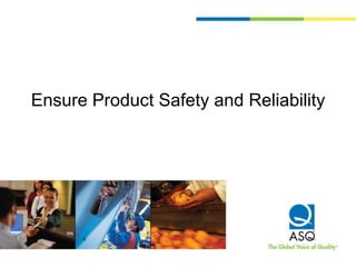 Ensure Product Safety and Reliability | PPTX | Technology & Computing