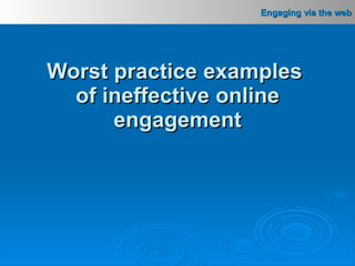 Ineffective Strategies for engaging the public via the web | PPT
