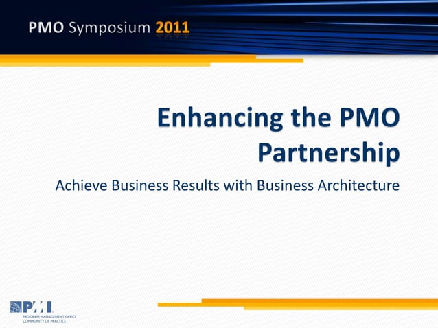 2011 Pmo Symposium Enhancing The Pmo Partership Final | PPT