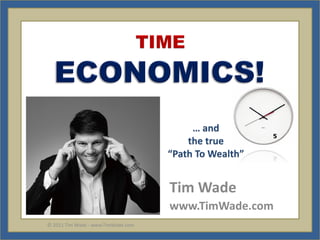 2011 tim wade the mindset of victory + time economics | PPT