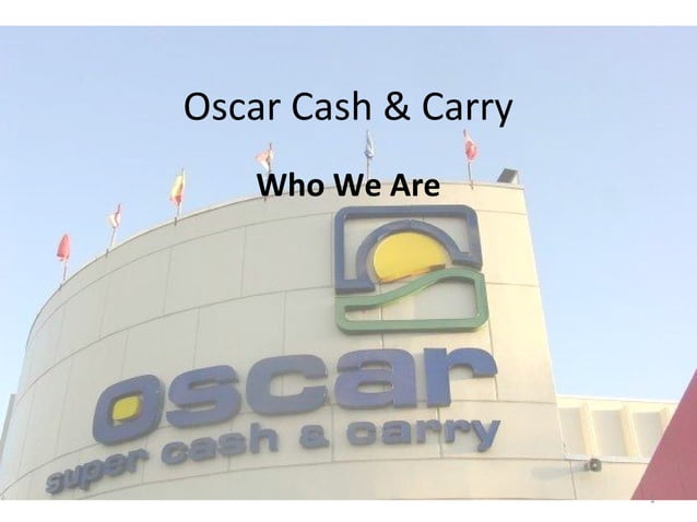 Oscar Cash & Carry - Who We Are | PPT