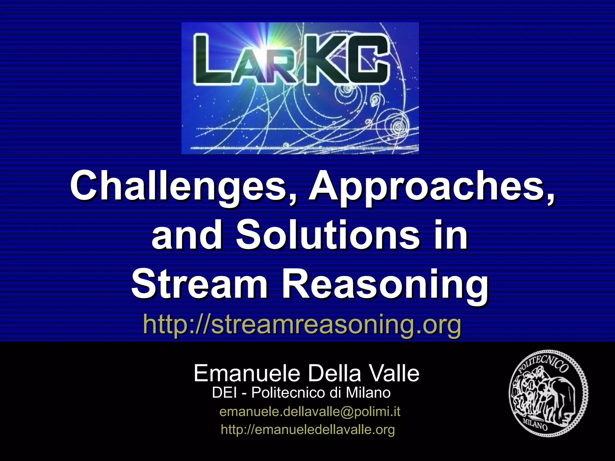 Challenges, Approaches, and Solutions in Stream Reasoning | PPT