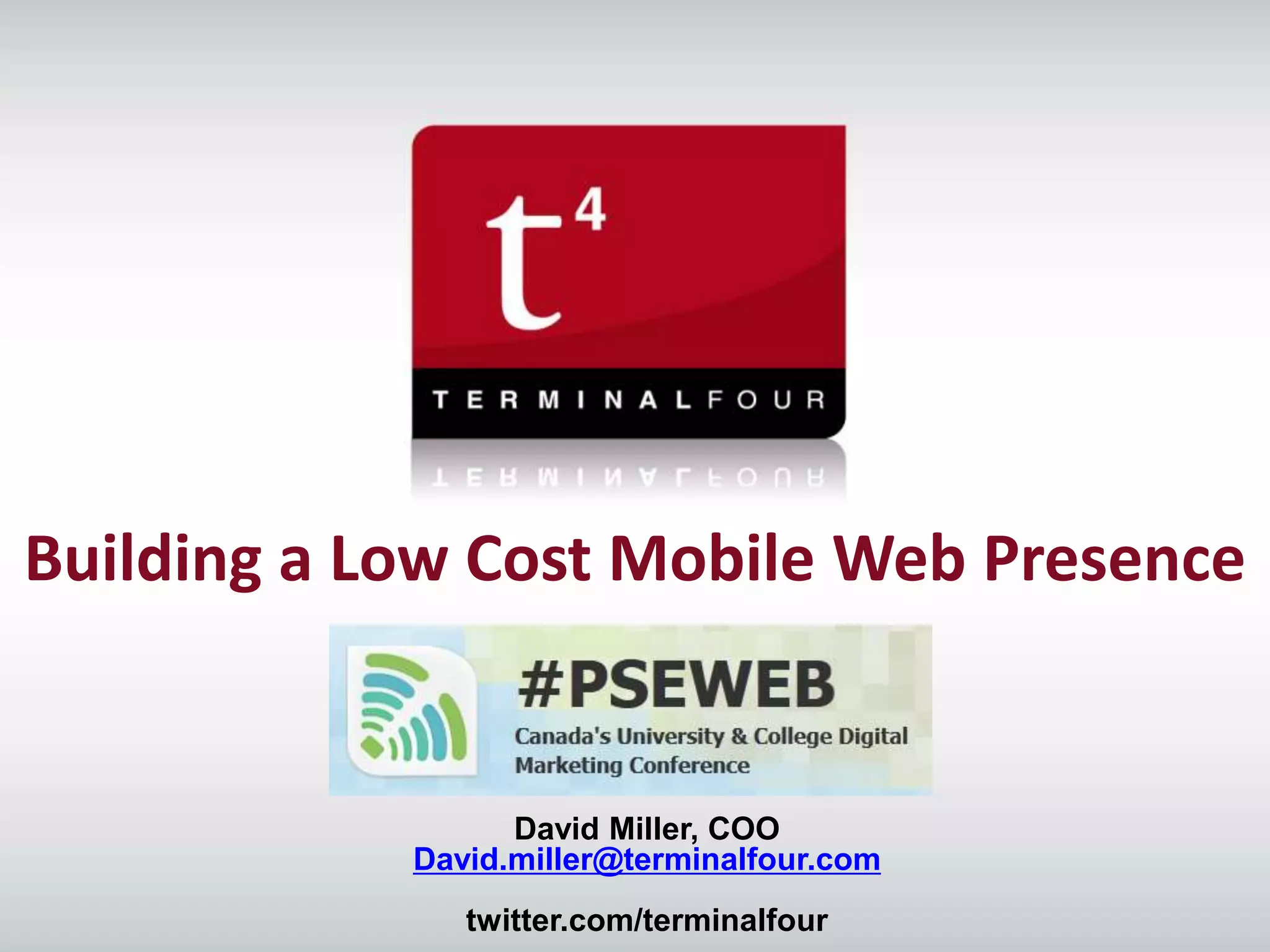 TERMINALFOUR: Building a low cost mobile web presence - PSEWEB July 2012 | PPT