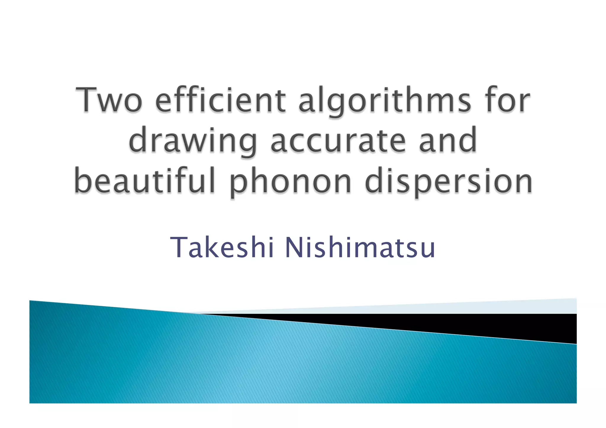 Two efficient algorithms for drawing accurate and beautiful phonon ... Two efficient algorithms for drawing accurate and beautiful phonon ...