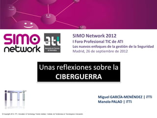 Unas reflexiones sobre la ciberguerra (Spanish) | PPT