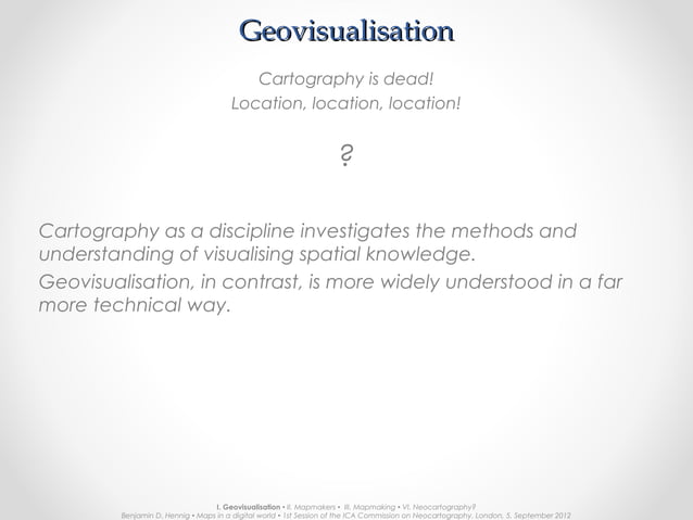 From geovisualisation to neocartography: Maps in a digital world | PPT