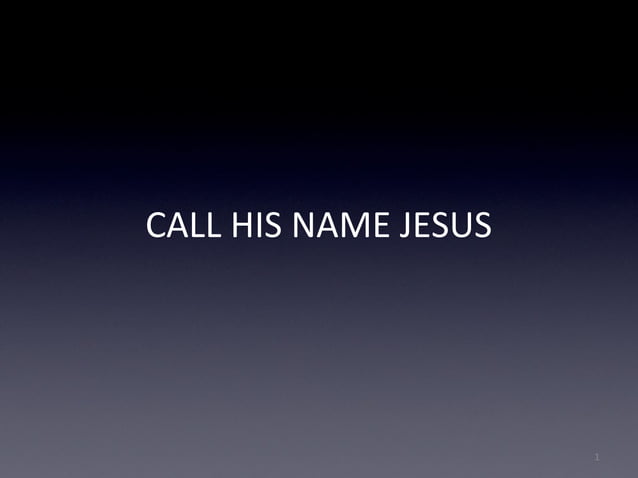 Call His Name Jesus | PPT