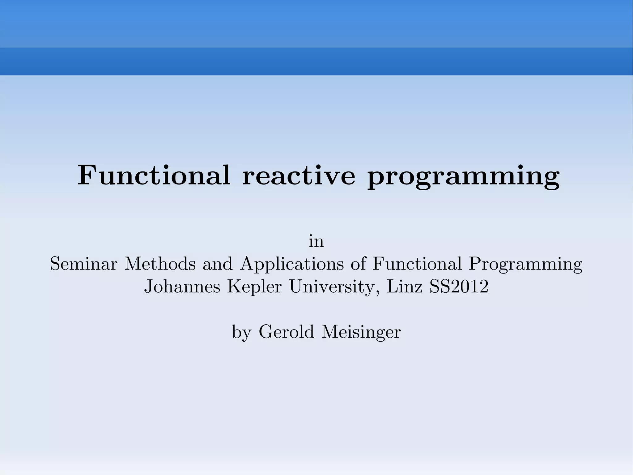 Functional Reactive Programming by Gerold Meisinger | PPT