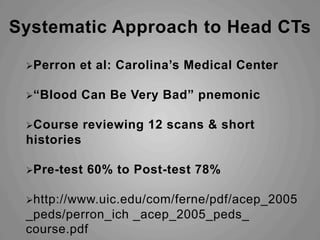 GEMC: Systematic Evaluation to Non-Traumatic Head CTs: Resident ...