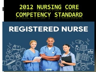 2012-NATIONAL-NURSING-CORE-COMPETENCIES-STANDARDS-report.pptx