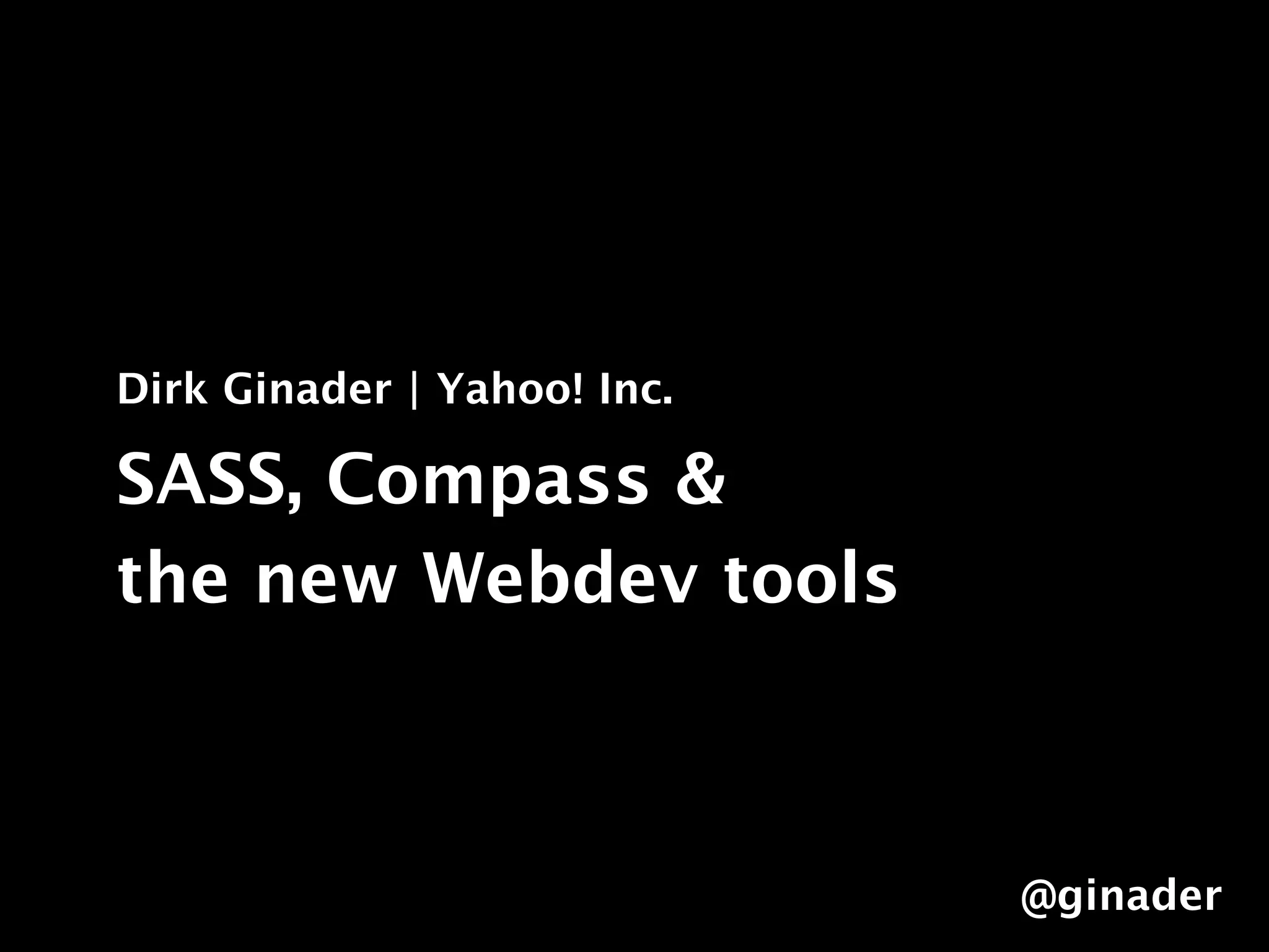 Sass, Compass and the new tools - Open Web Camp IV | PPT | Free Download