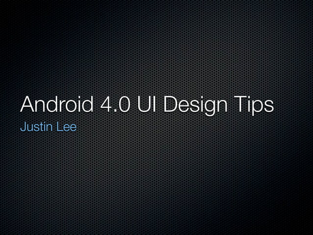 Android 4.0 UI Design Tips | PPT