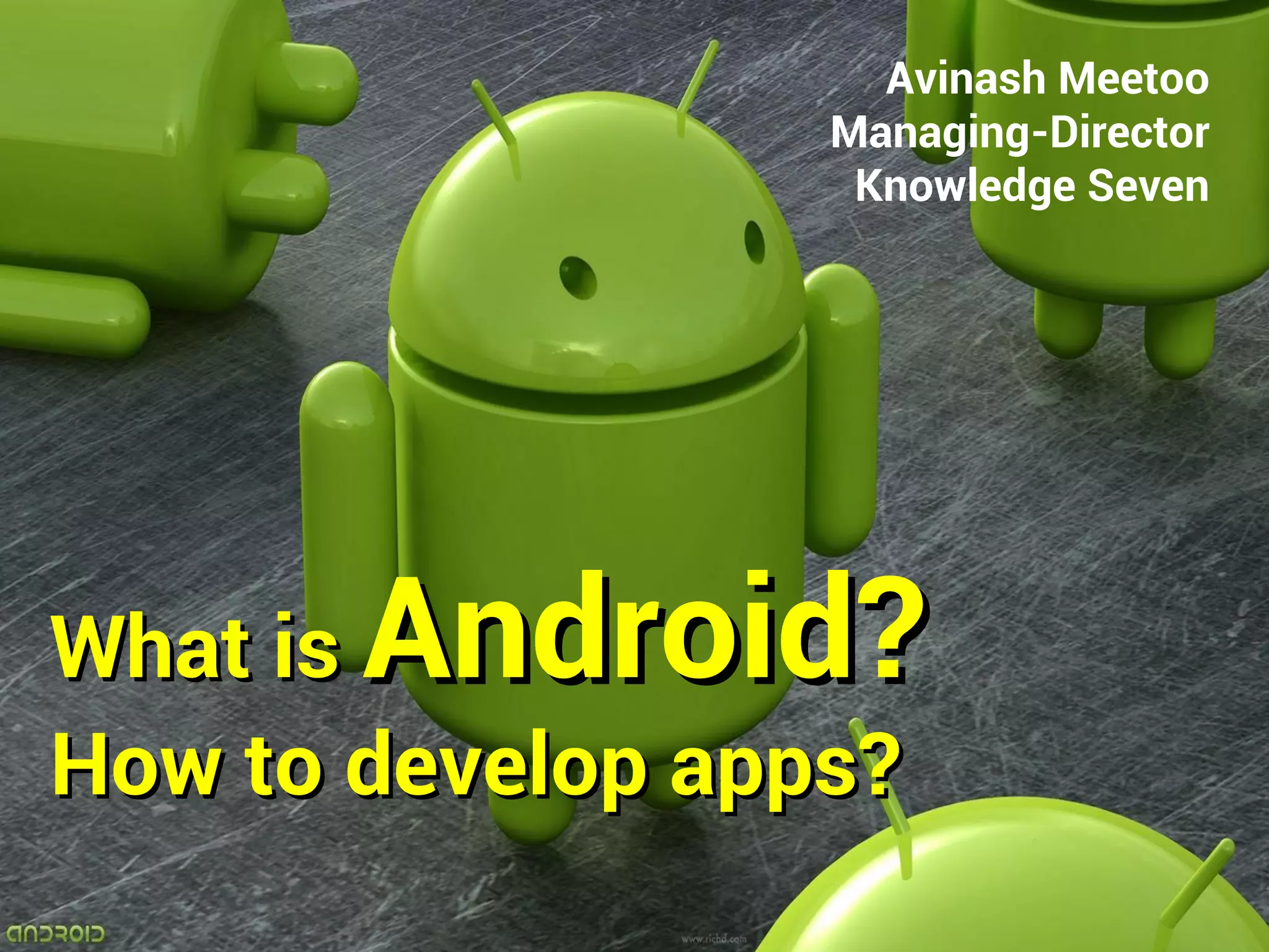 What is Android? How to develop apps? | PPT