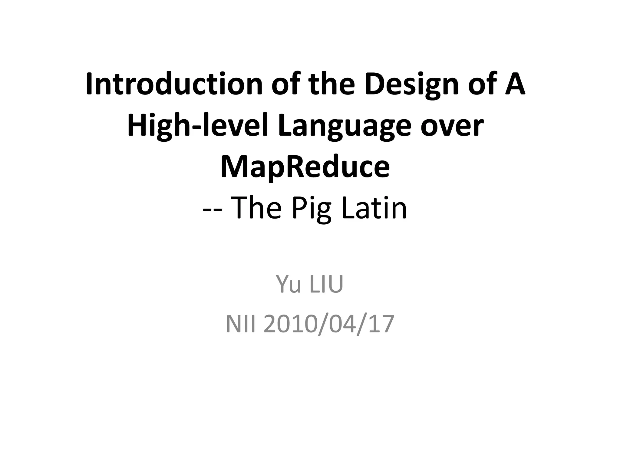 Introduction of the Design of A High-level Language over MapReduce -- The Pig Latin | PDF ...