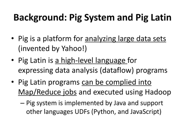 Introduction of the Design of A High-level Language over MapReduce -- The Pig Latin | PDF ...