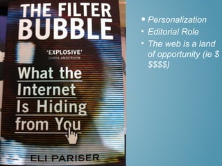 What's in your filter bubble? Or, how has the internet censored you ...