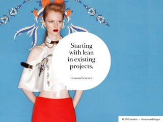 Applying Lean to existing teams and other lessons learned @ Lean ...