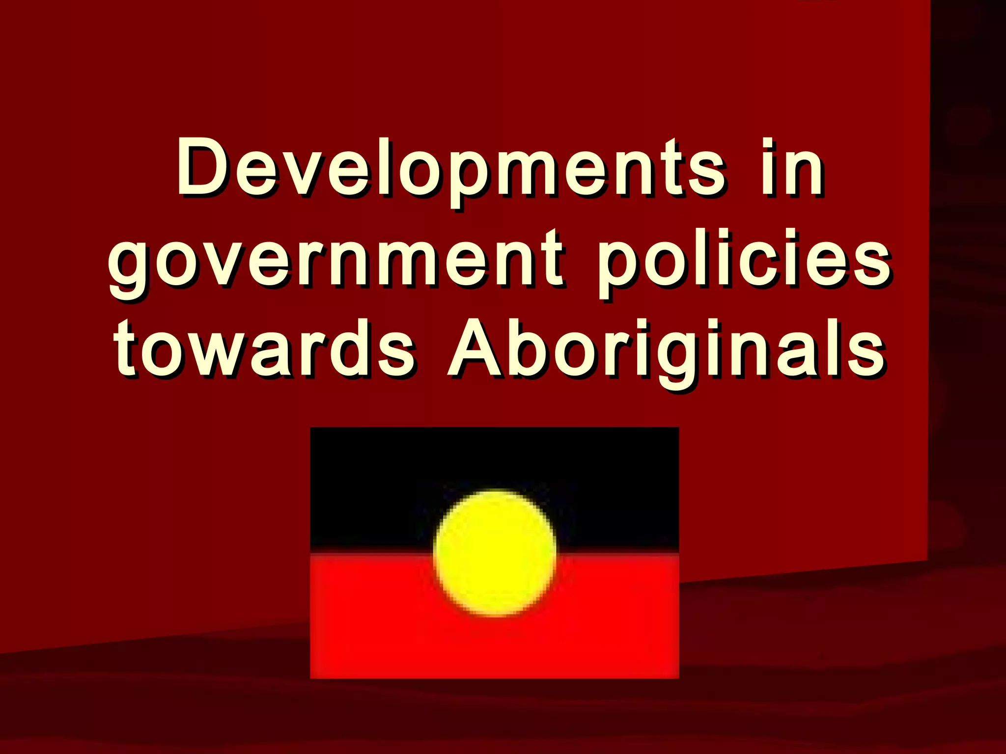 Australian Indigenous Government Policy History | PPT