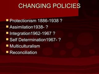 Australian Indigenous Government Policy History | PPT | Australia and ...