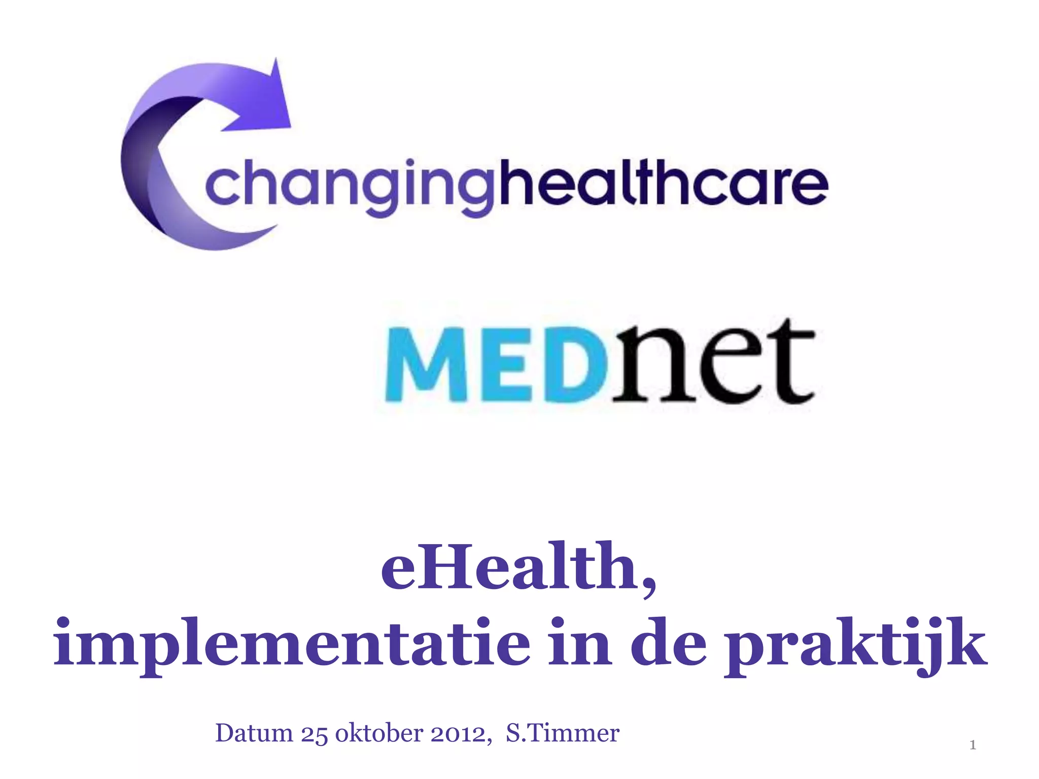 Implementatie van eHealth in de huisartsenpraktijk Mednet congres | PPT