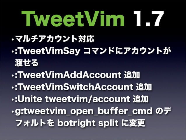 The whirlwind evolution of TweetVim | PPT