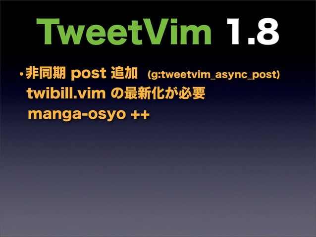 The whirlwind evolution of TweetVim | PPT