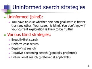 uniformed (also called blind search algo) | PPT