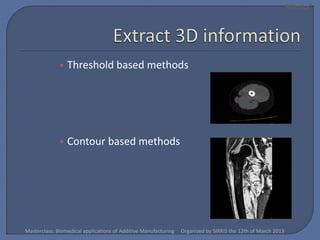 2013 03-12-masterclass-biomedical-applications-of-am materialise-imaging-to-model | PDF