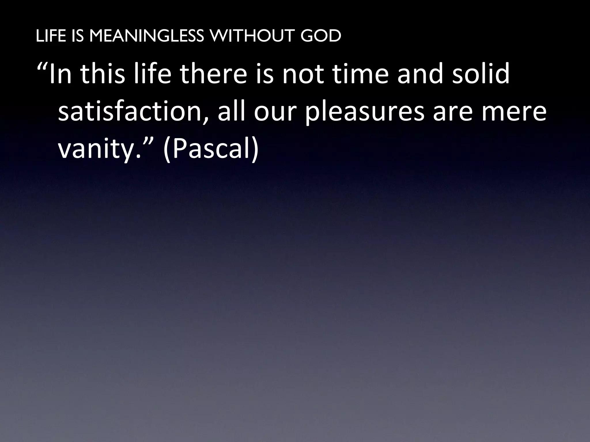 Life Is Meaningless Without God | PPT