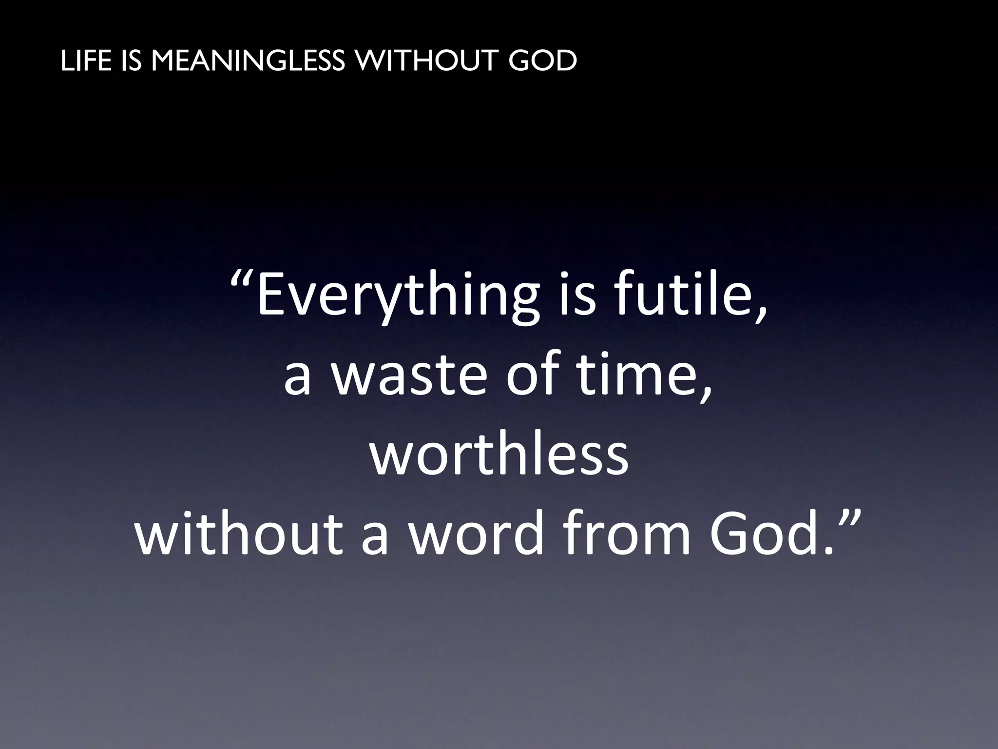 Life Is Meaningless Without God | PPT