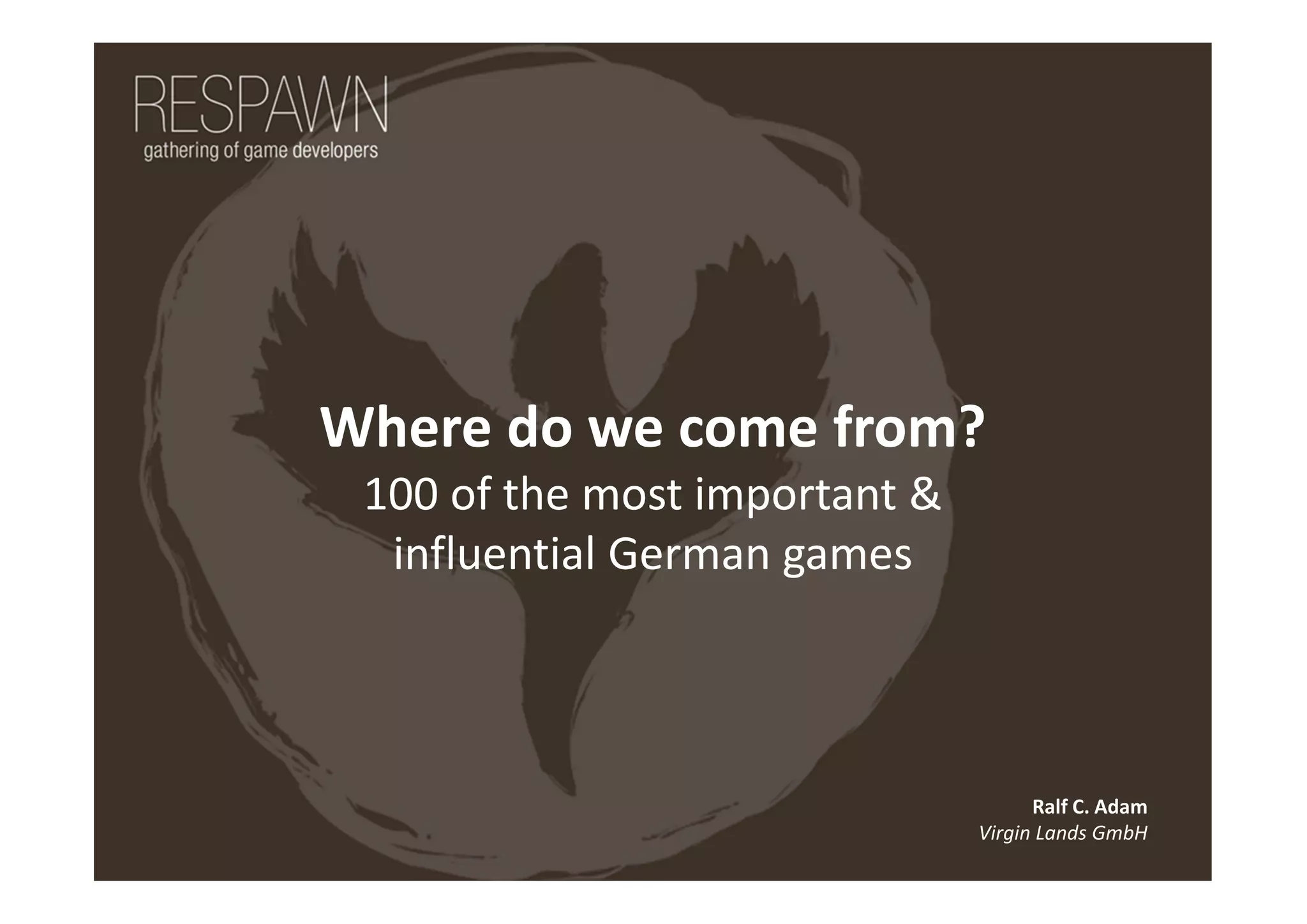 100 of the most influential German Videogames | Ralf C. Adam | PPT