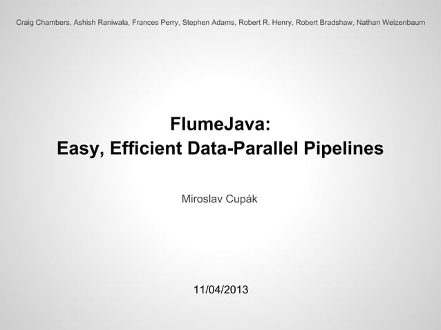 FlumeJava: Easy, Efficient Data-Parallel Pipelines | PPT