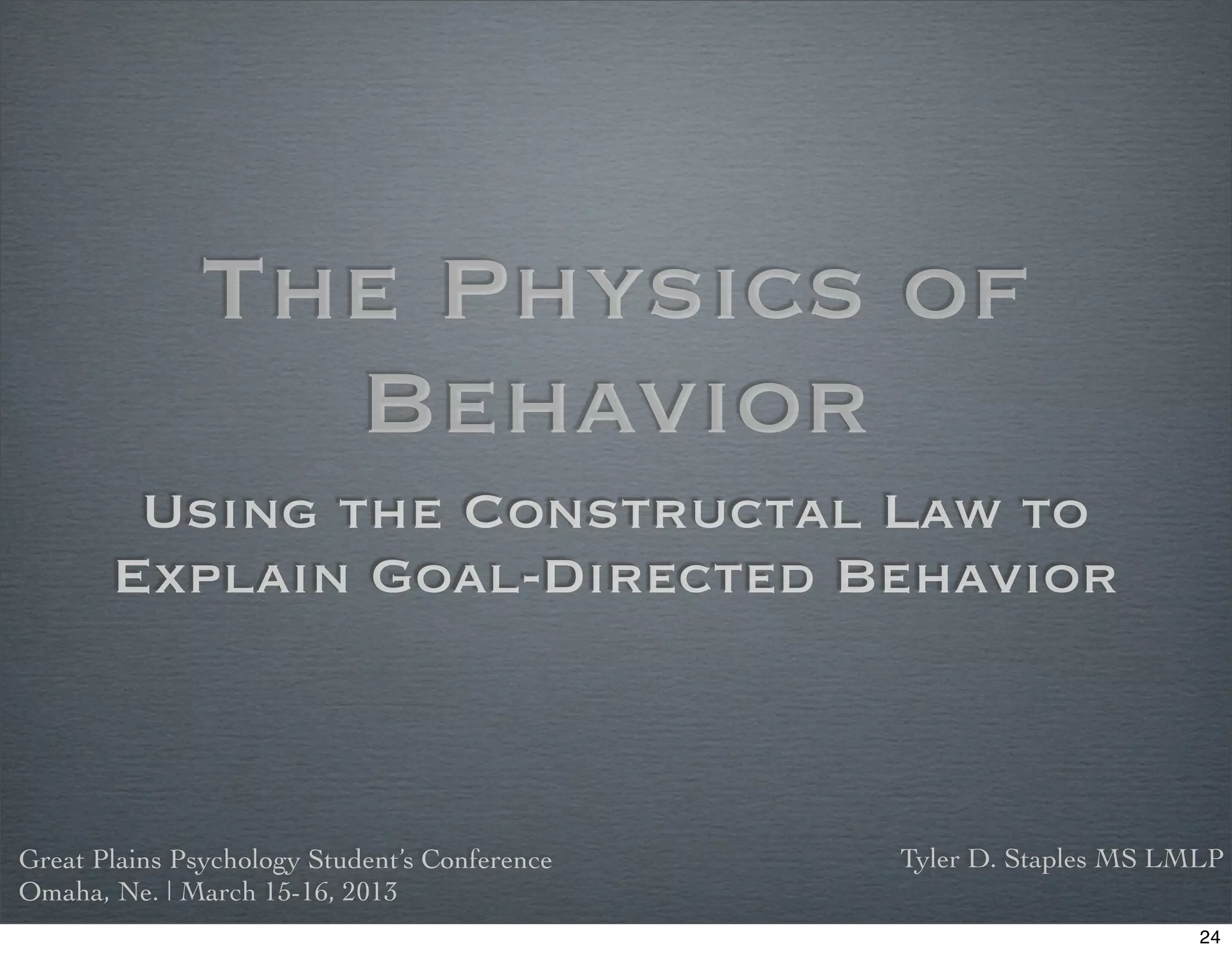"The Physics of Behavior: Using the Constructal Law to Explain Goal ...