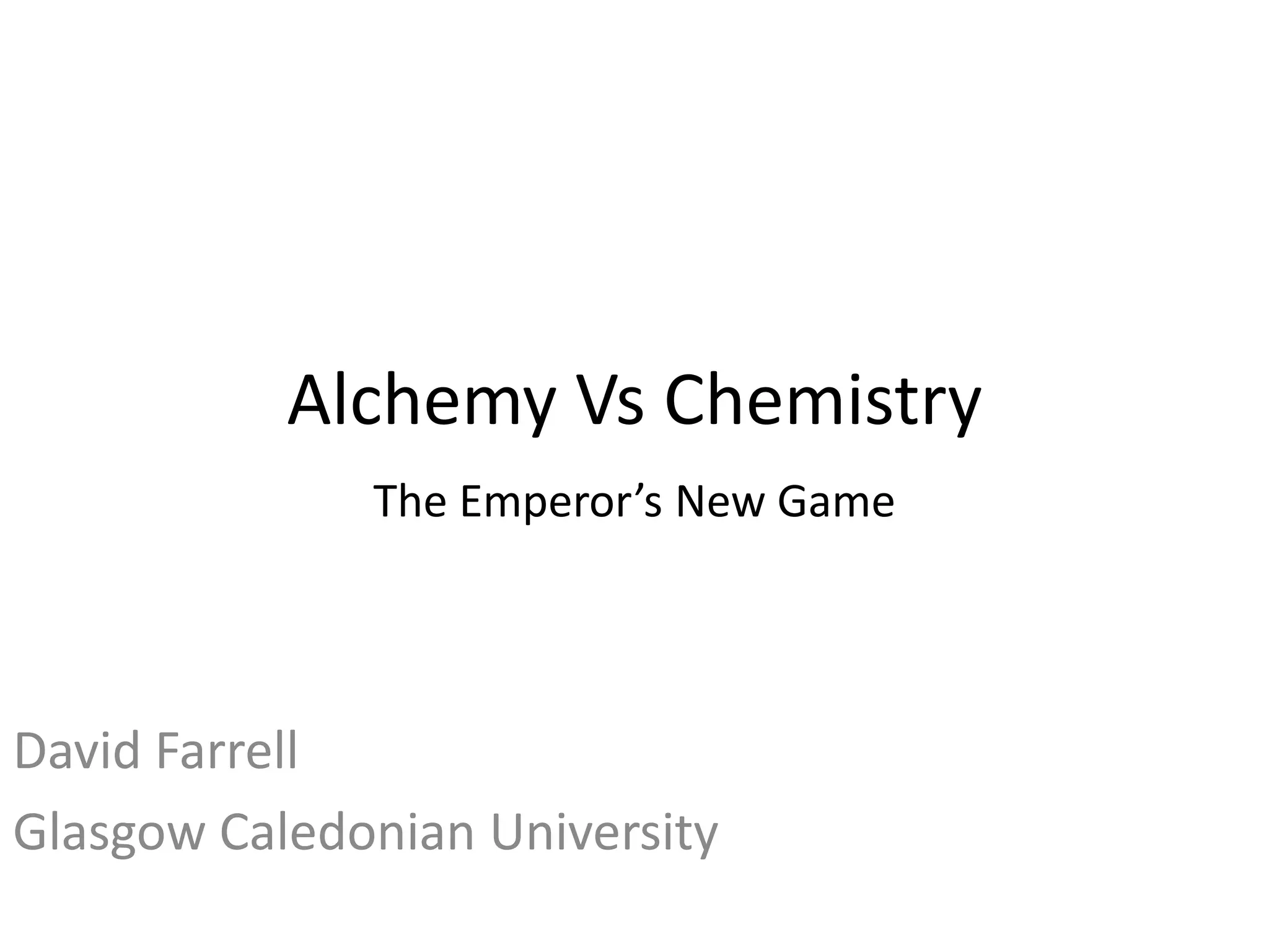 Alchemy Vs Chemistry: The Emperor's New Serious Game (Pecha Kucha) | PPT