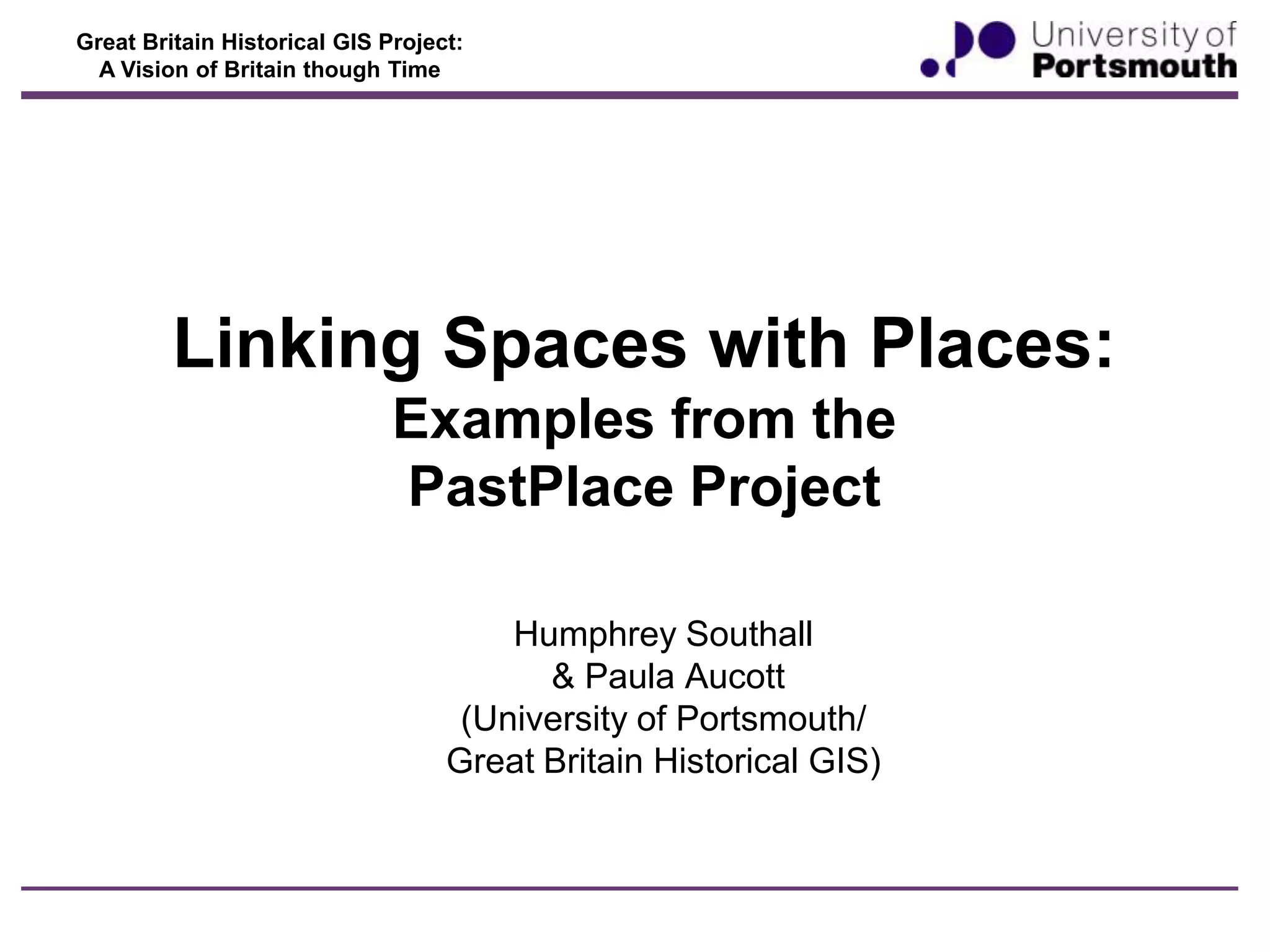 Linking Spaces with Places: Examples from the PastPlace Project | PPTX
