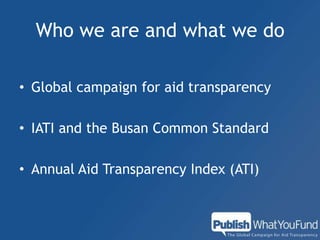 2013 Aid Transparency Tracker - Mark Brough, Publish What You Fund | PPTX
