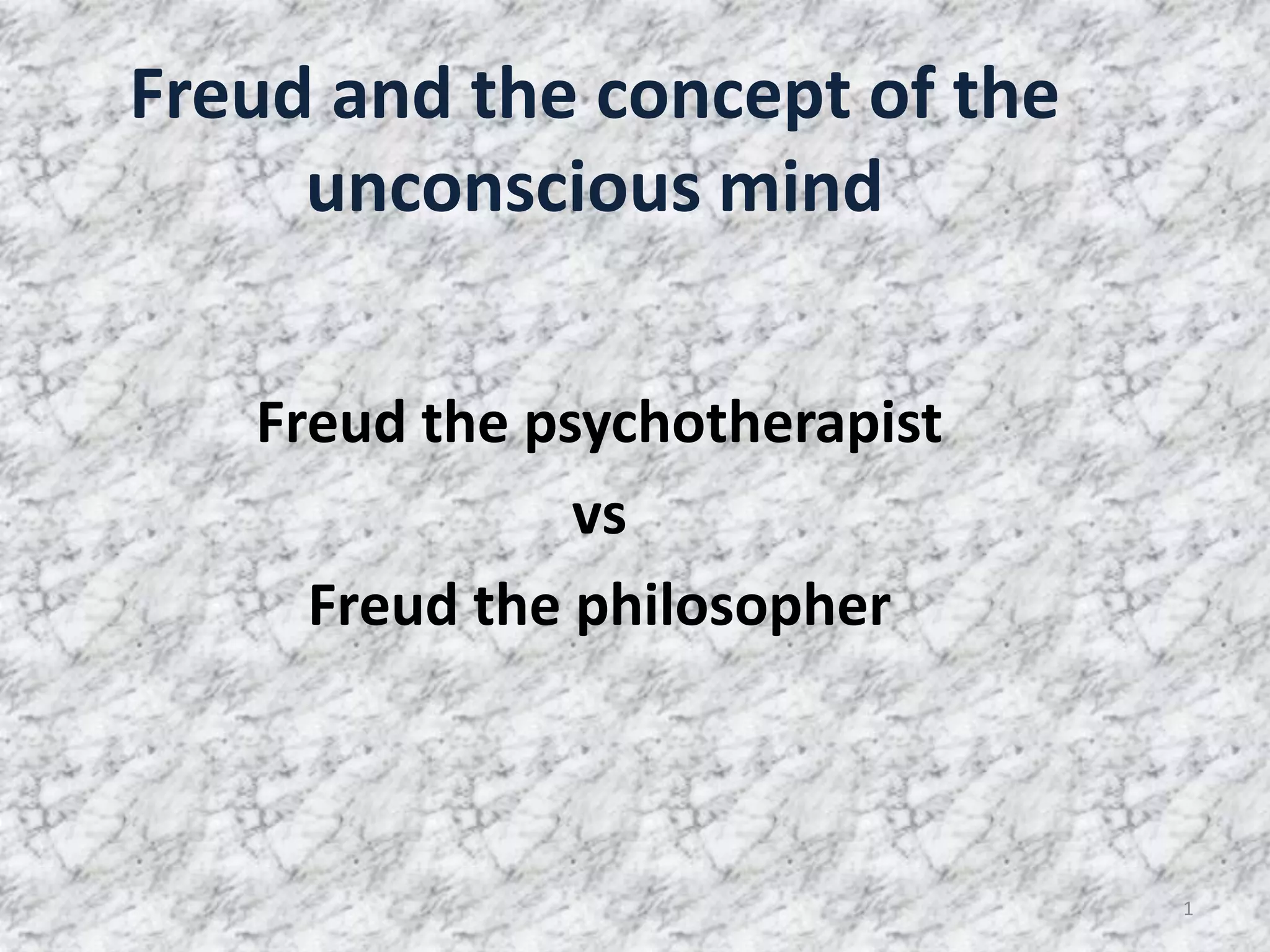 2013 freud and the concept of the unconscious mind | PPTX