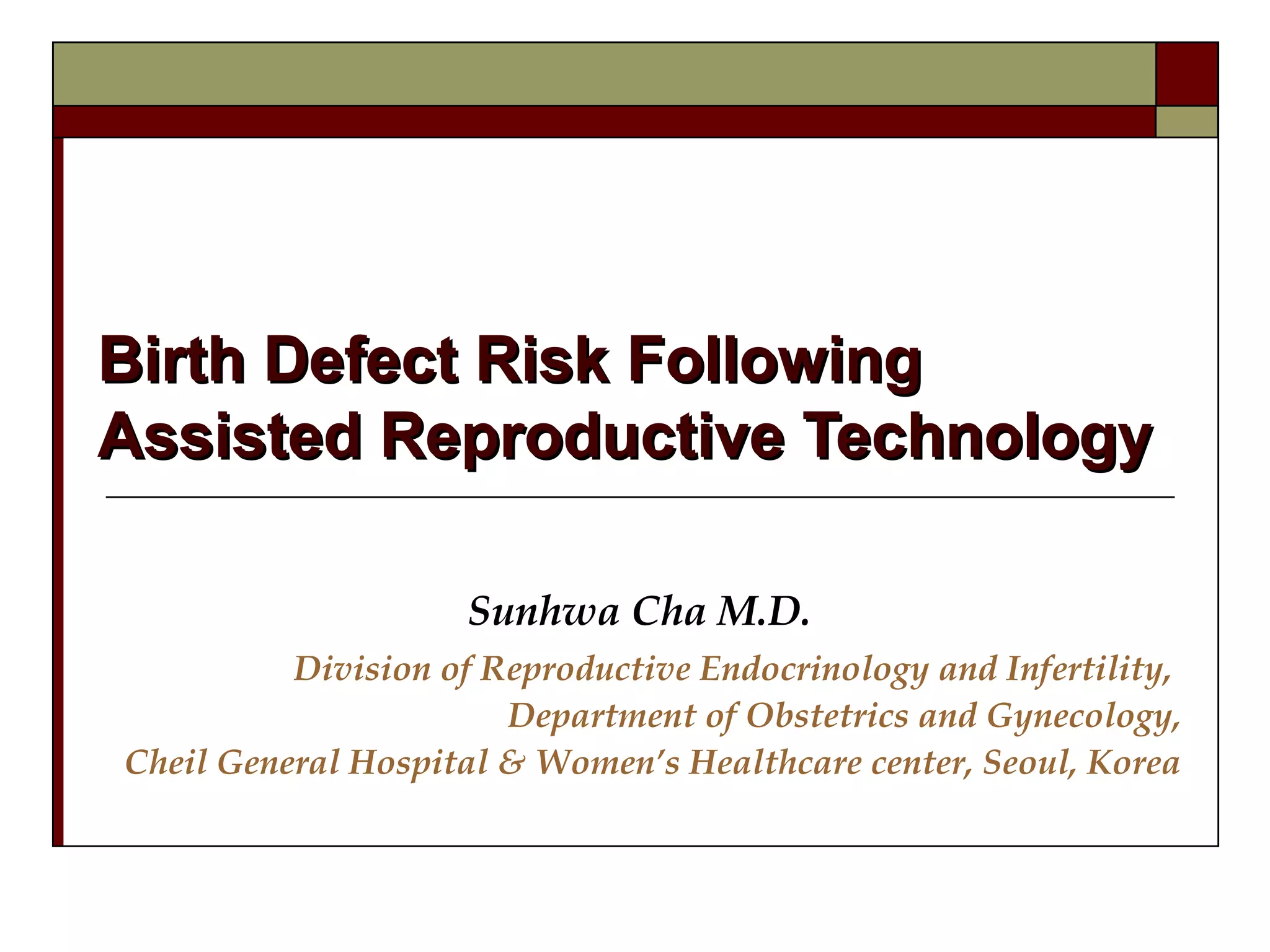 Birthdefect risk following assisted reproductive technology | PPT