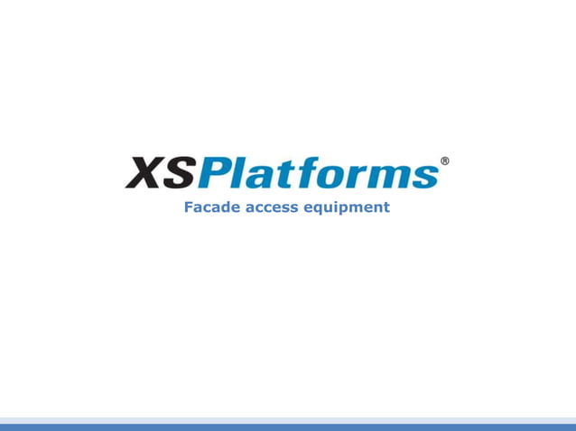 XSPlatforms - Facade Access Equipment | PPTX