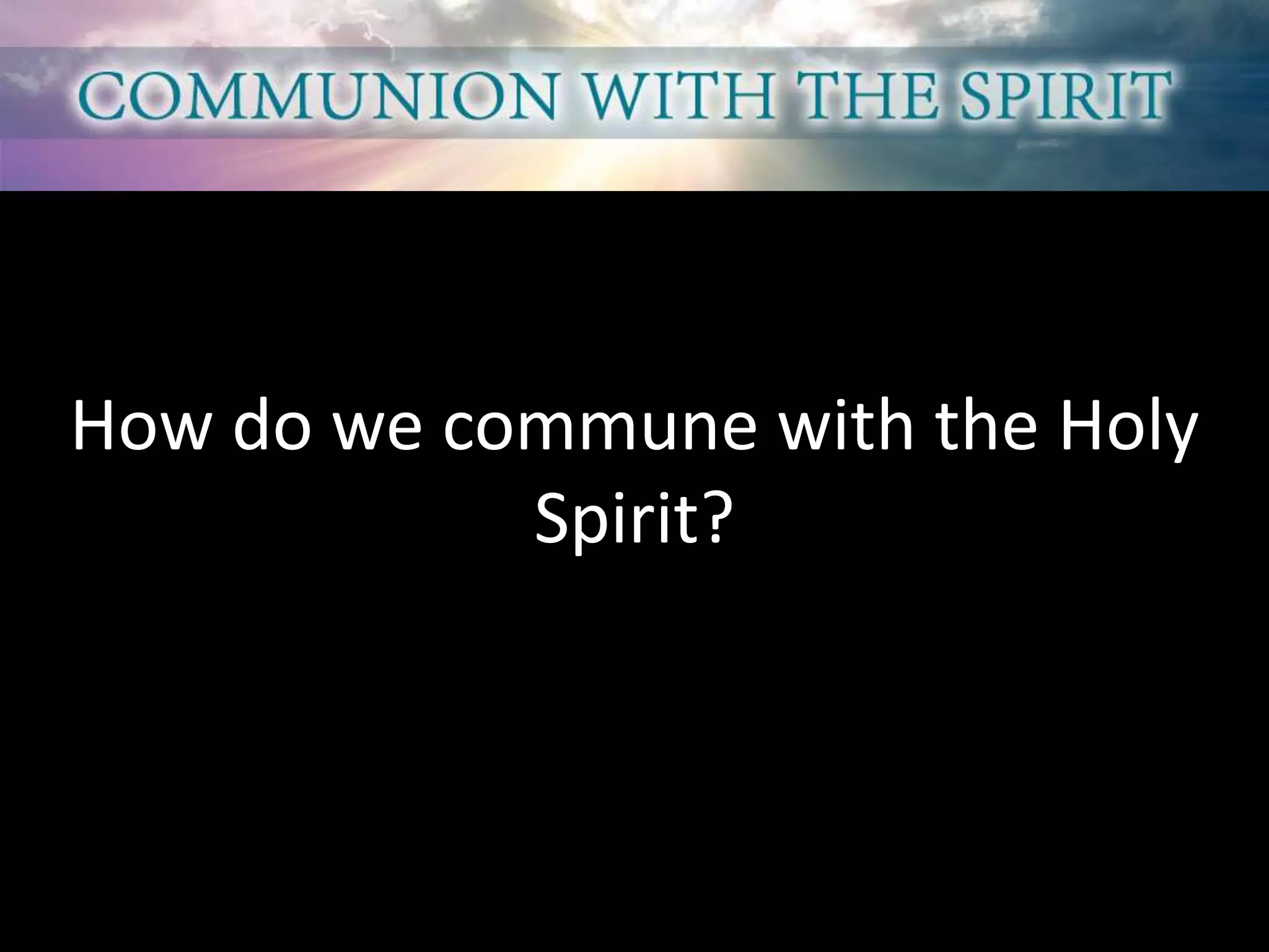 Communion With The Holy Spirit - Ps Ashish Raichur | PPTX
