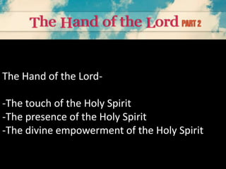Holy Spirit: The Hand of The Lord - Part 2 | PPTX